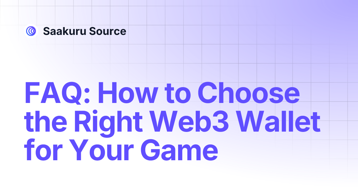 FAQ: How to Choose the Right Web3 Wallet for Your Game | Saakuru Source